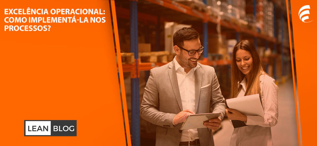 Excelência Operacional: como implementá-la nos processos? - Lean Blog